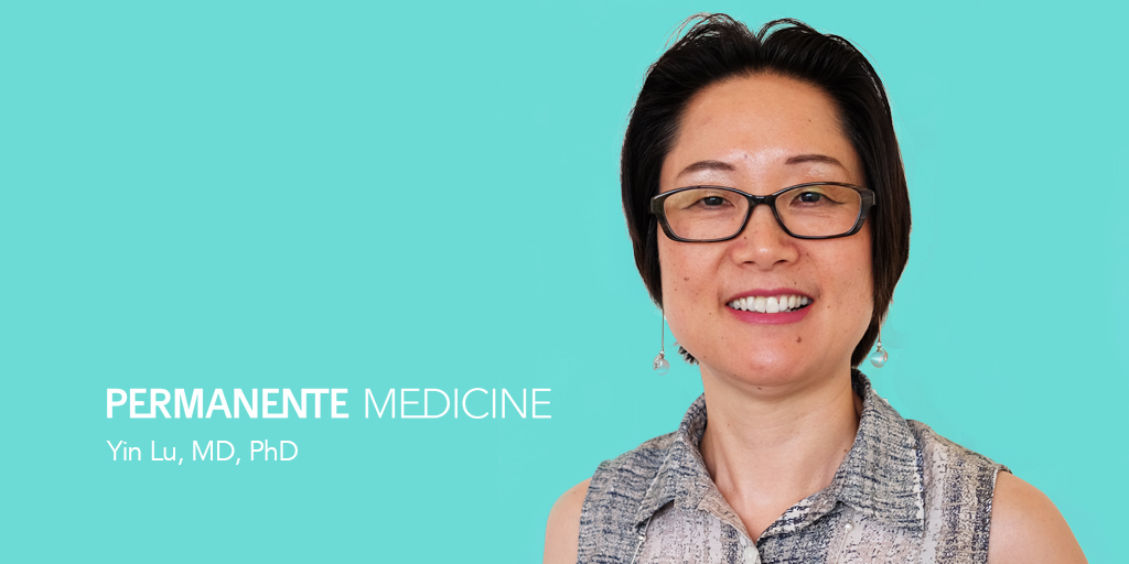 Inside Perspective: Yin Lu MD, PhD - Permanente Medicine